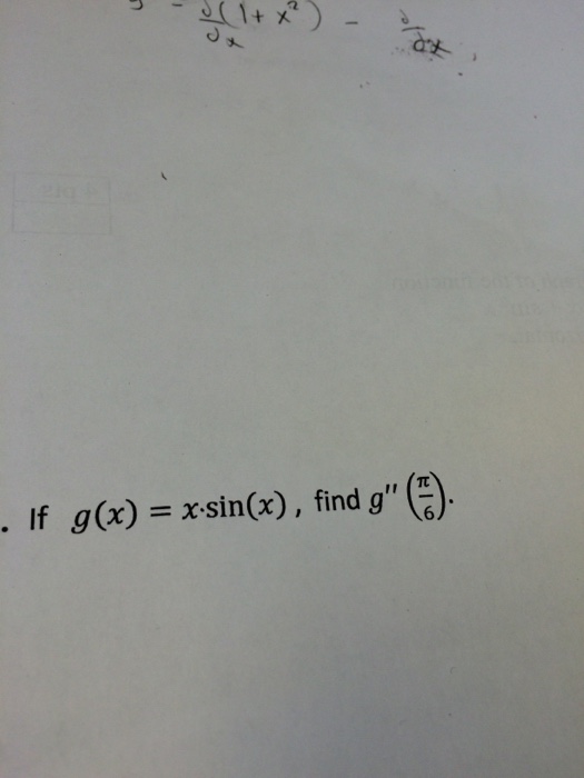 Solved If g(x) = x sin (x) , find g??(pi/6) | Chegg.com