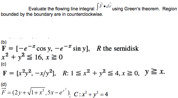 Evaluate the flowing line integral F.dr using Green?s | Chegg.com