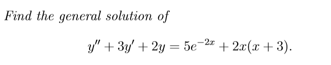 Solved Find the general solution of y" + 3y' + 2y = 5e^2x + | Chegg.com