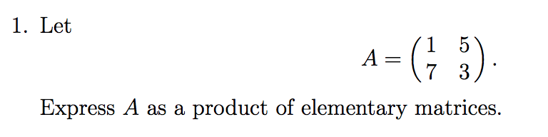 Solved 1. Let Express A as a product of elementary matrices. | Chegg.com