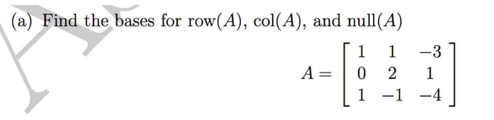 Solved (a) Find the bases for row(A), col(A), and null(A) 1 | Chegg.com