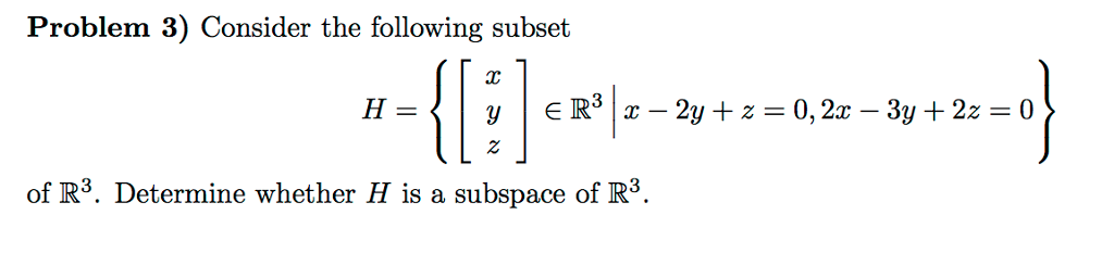 Solved Consider the following subset H = {[x y z] elementof | Chegg.com
