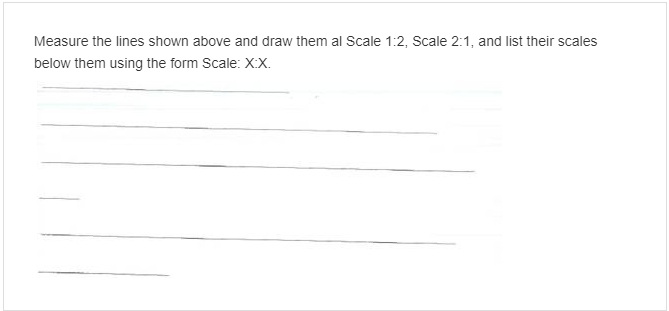Solved Measure the lines shown above and draw them al Scale | Chegg.com