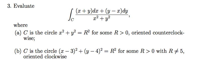 Solved Evaluate integral_C (x + y)dx + (y - x)dy/x^2 + y^2 | Chegg.com