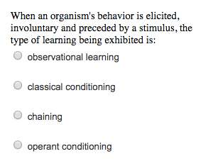 Solved When an organism's behavior is elicited, involuntary | Chegg.com