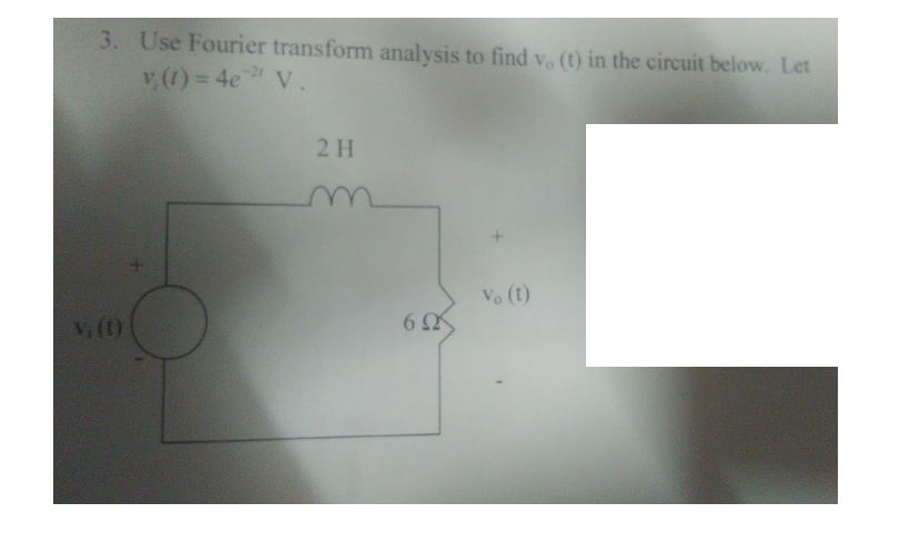Solved 3. Use Fourier transform analysis to find vo (t) in | Chegg.com