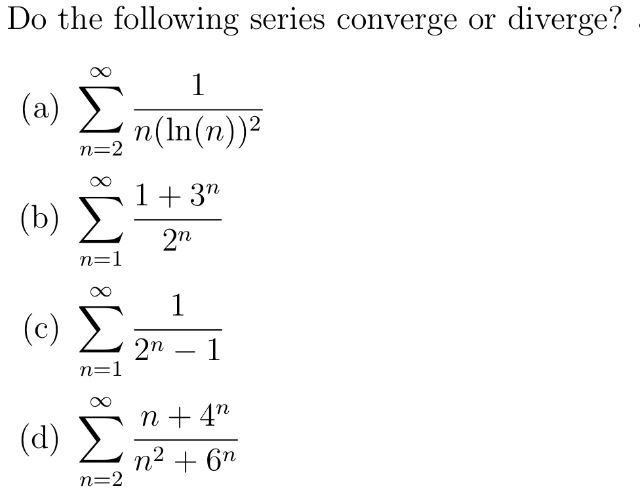 Solved Do the following series converge or diverge? | Chegg.com Solved Do the following series converge or diverge? | Chegg.com