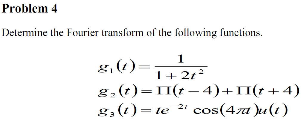Solved Problem 4 Determine the Fourier transform of the | Chegg.com
