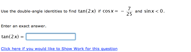 Solved Use the double-angle identities to find tan(2x) if | Chegg.com