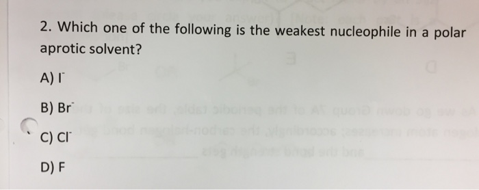 Solved Which one of the following is the weakest nucleophile | Chegg.com