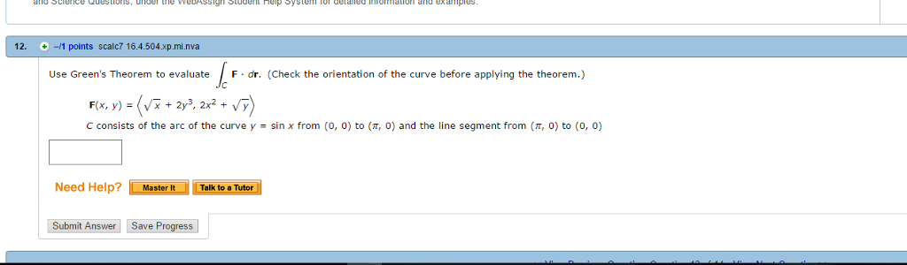 Solved Use Green's Theorem to evaluate integral_c F middot | Chegg.com