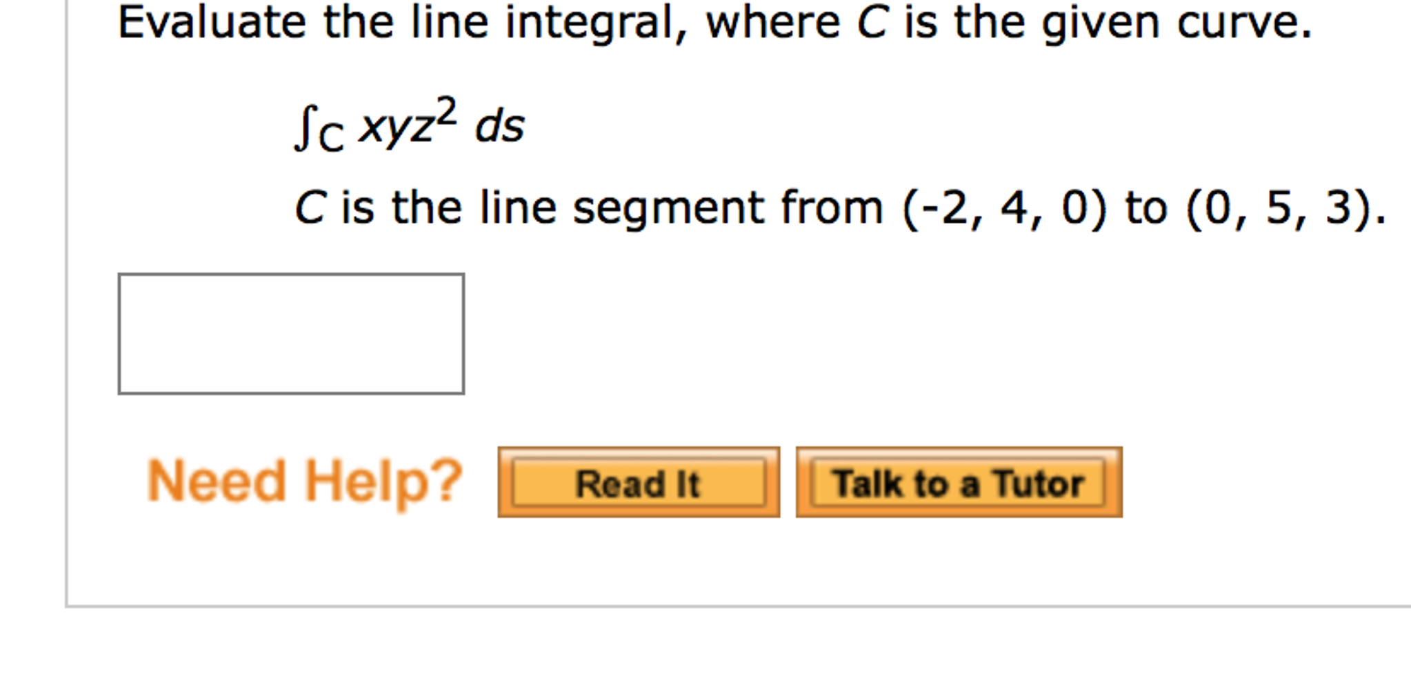 Solved Evaluate the line integral, where C is the given | Chegg.com