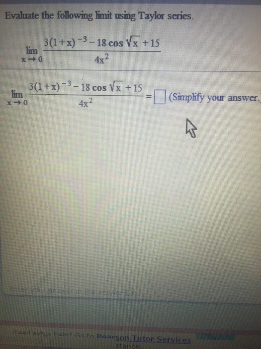 Solved Evaluate the following limit using Taylor series. | Chegg.com