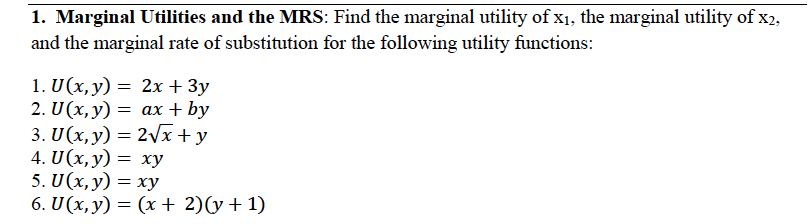 Solved 1. Marginal Utilities and the MRS: Find the marginal | Chegg.com
