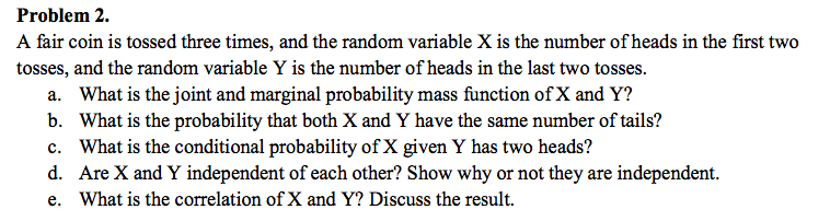 Solved Problem 2. A fair coin is tossed three times, and the | Chegg.com