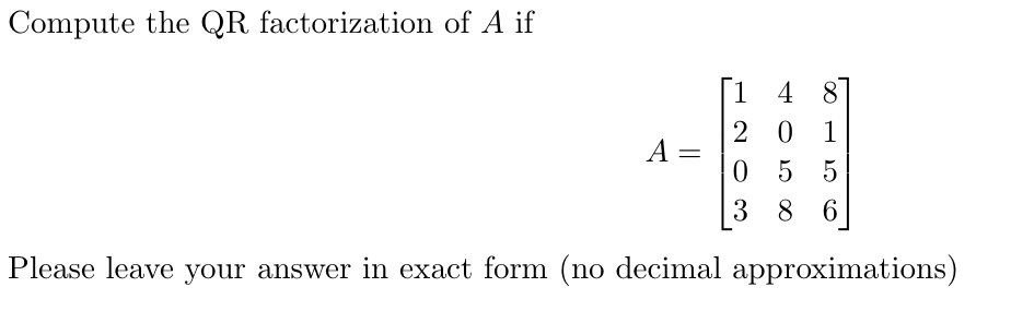 Solved Compute the QR factorization of A if 148] Please | Chegg.com