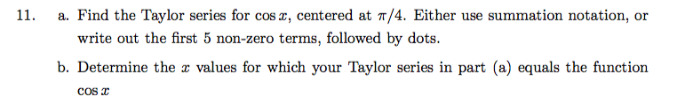 Solved Find the Taylor series for cos x, centered at pi/4. | Chegg.com