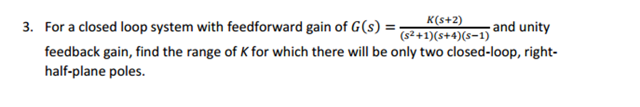 Solved For A Closed Loop System With Feedforward Gain Of 