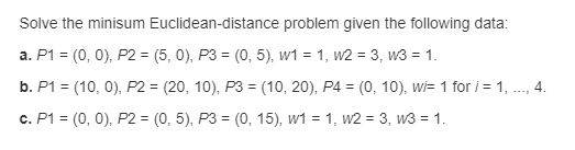 Solved Solve the minisum Euclidean-distance problem given | Chegg.com