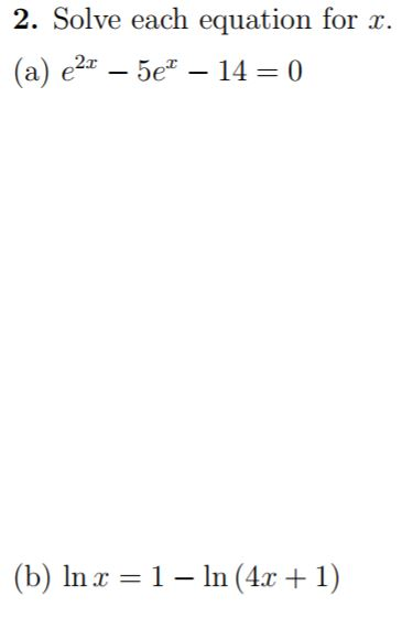 Solved 2. Solve each equation for z. (a) e2x-5e1-14-0 (b) | Chegg.com