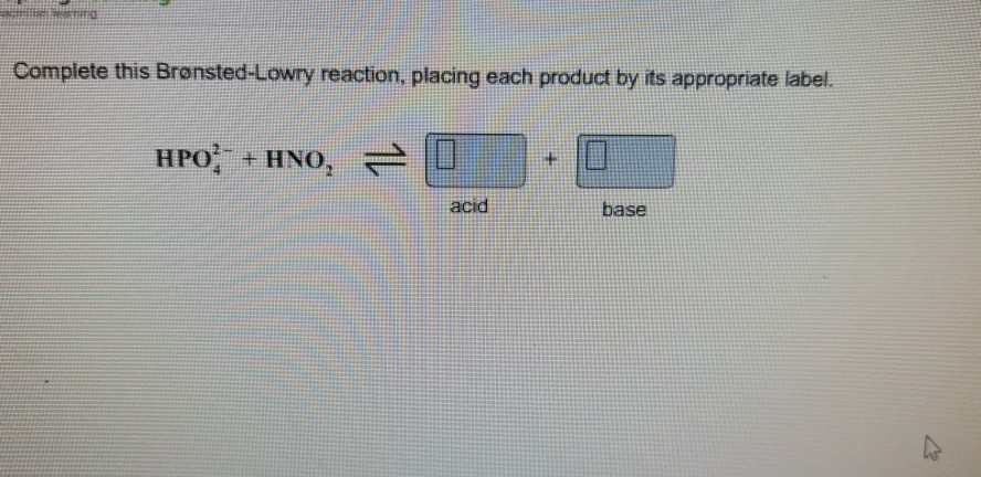 Solved Complete this Bronsted-Lowry reaction. placing each | Chegg.com