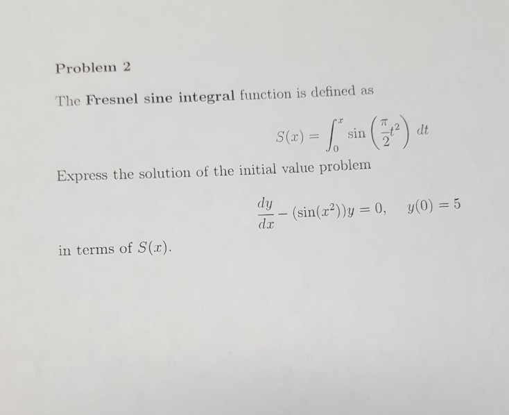 Solved Problem 2 The Presnel sine integral function is | Chegg.com