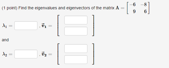 Solved (1 point) Find the eigenvalues and eigenvectors of | Chegg.com