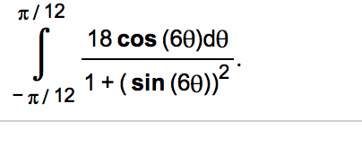 Solved integral_-pi/12^pi/12 18 cos (6 theta) d theta/1 + | Chegg.com