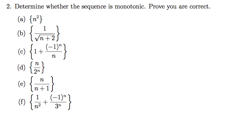 Solved 2. Determine whether the sequence is monotonic. Prove | Chegg.com