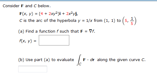 Solved Consider F and C below. F(x, y) = (4 + 2xy2)i | Chegg.com Solved Consider F and C below. F(x, y) = (4 + 2xy2)i | Chegg.com