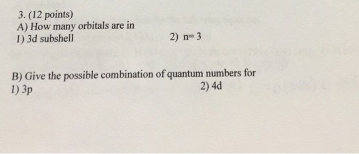 Solved How many orbitals are in 1) 3d subshell 2) n = 3 | Chegg.com