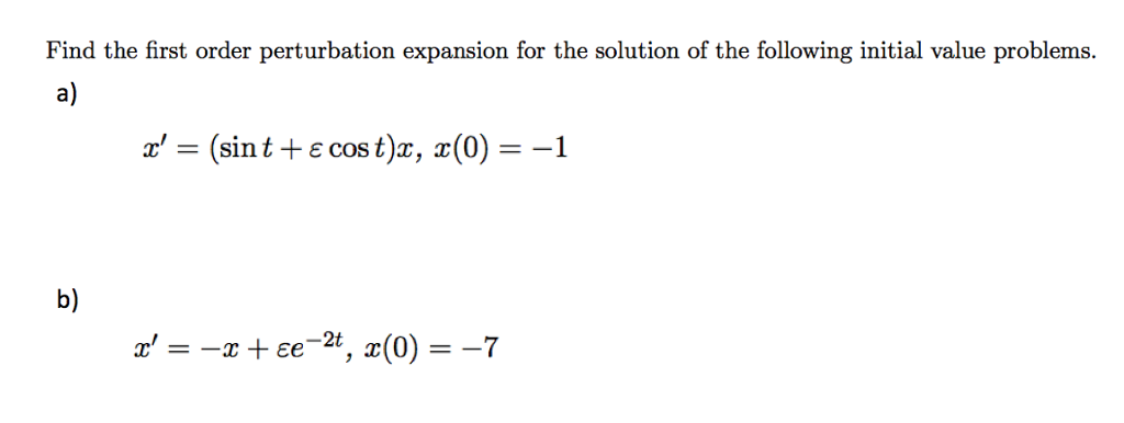 Solved Find the first order perturbation expansion for the | Chegg.com