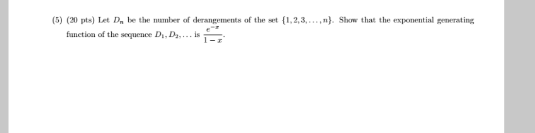 Solved (5) (20 pts) Let Dn be the number of derangements of | Chegg.com