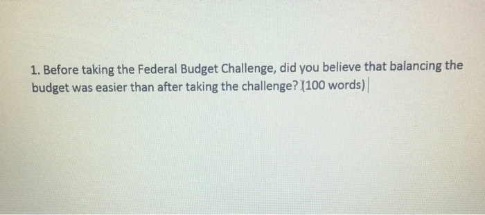 Solved Before taking the Federal Budget Challenge, did you | Chegg.com