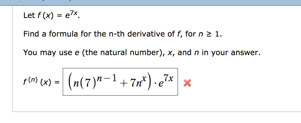 Solved 7x Find a formula for the n-th derivative of f, for n | Chegg.com