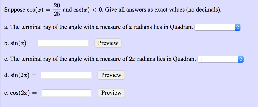 Solved Suppose cos(x) = 20/25 and csc(x)