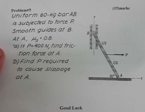 Solved Problem#5 Uniform 60-kg barAB is subjected to force P | Chegg.com