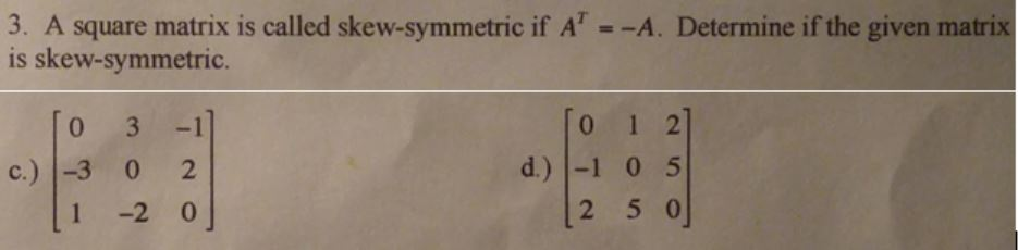 Solved A square matrix is called skew-symmetric if A^T = -A. | Chegg.com