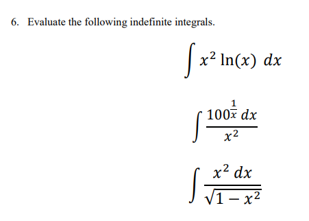 Solved 6. Evaluate the following indefinite integrals. x- | Chegg.com