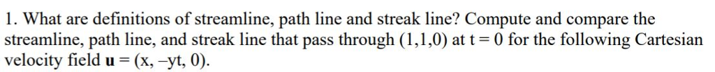 Solved 1. What are definitions of streamline, path line and | Chegg.com