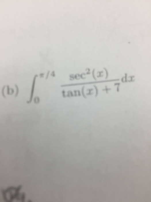 Solved integral^pi/4 0 sec^2 (x)/tan(x) + 7 dx | Chegg.com