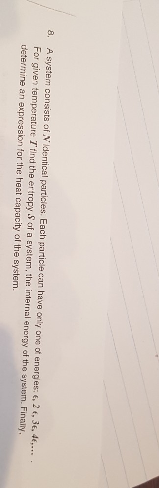 Solved A system consists of N identical particles. Each | Chegg.com