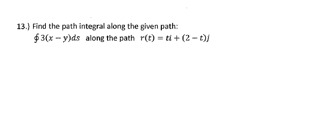 Solved Find the path integral along the given path: along | Chegg.com