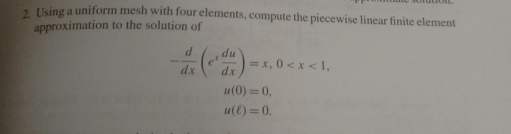 Solved Using a uniform mesh with four elements, compute the | Chegg.com