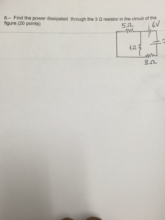 Solved 6.- Find the power dissipated through the 3 Q | Chegg.com