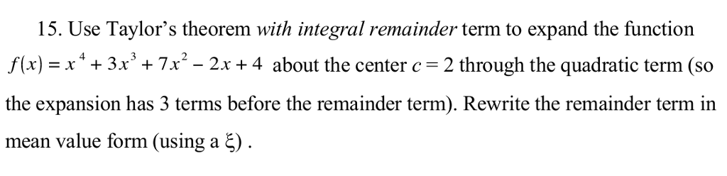 Solved 15. Use Taylor's theorem with integral remainder term | Chegg.com