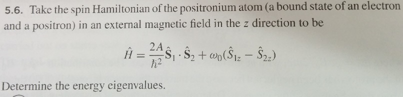 Solved Take the spin Hamiltonian of the positronium atom (a | Chegg.com