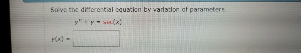 Solved Solve the differential equation by variation of | Chegg.com