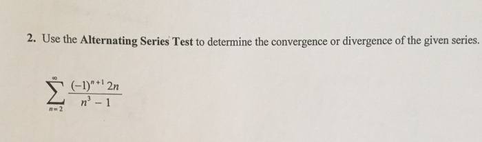 Solved Use alternating series test to determine the | Chegg.com