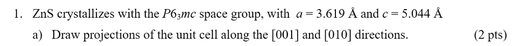 Solved 1. ZnS crystallizes with the P63mc space group, with | Chegg.com